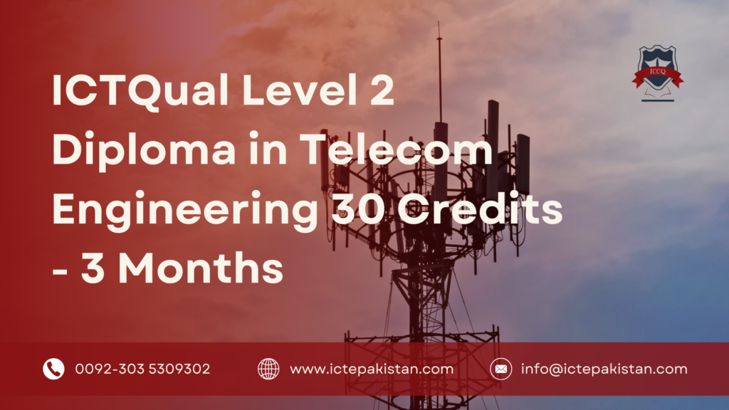 ICTQual Level 2 Diploma in Telecom Engineering 30 Credits - 3 Months